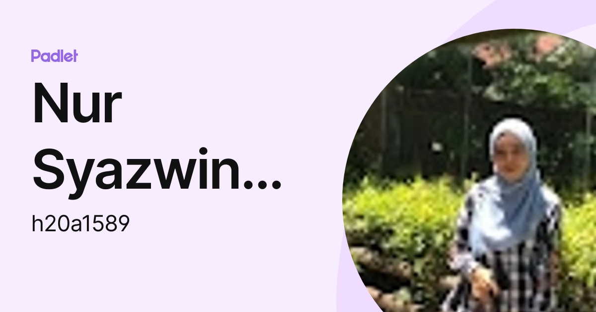 Nur Syazwina Binti Dollah (h20a1589) profile | Padlet