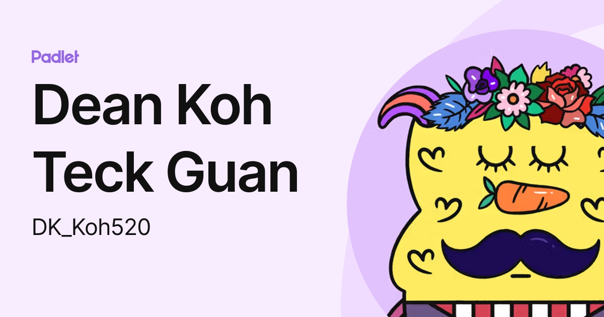 Dean Koh Teck Guan (DK_Koh520) profile | Padlet