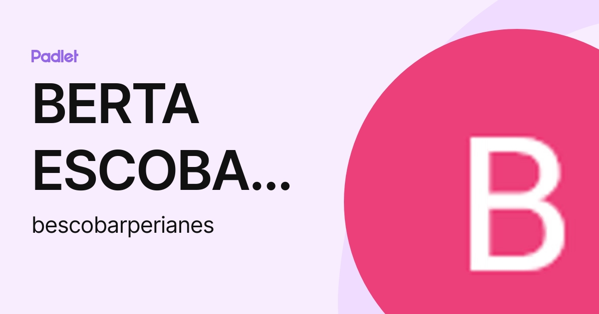 BERTA ESCOBAR PERIANES (bescobarperianes) profile | Padlet