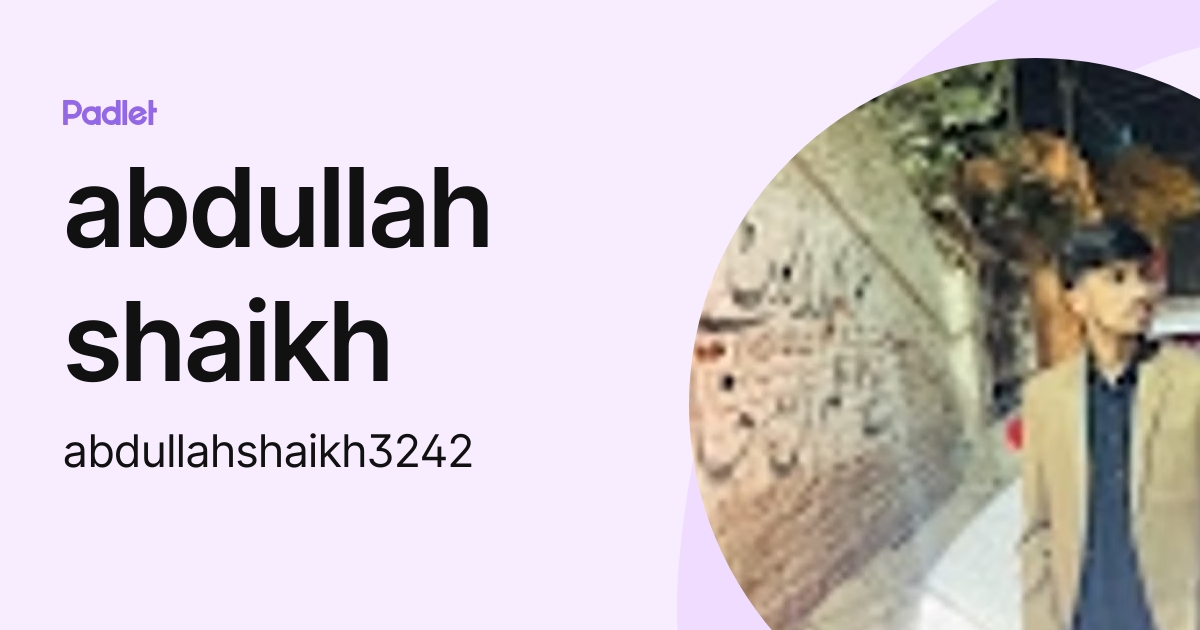 abdullah shaikh (abdullahshaikh3242) profile | Padlet