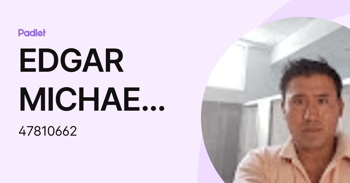 EDGAR MICHAEL CABRERA MACHACA (47810662) profile | Padlet