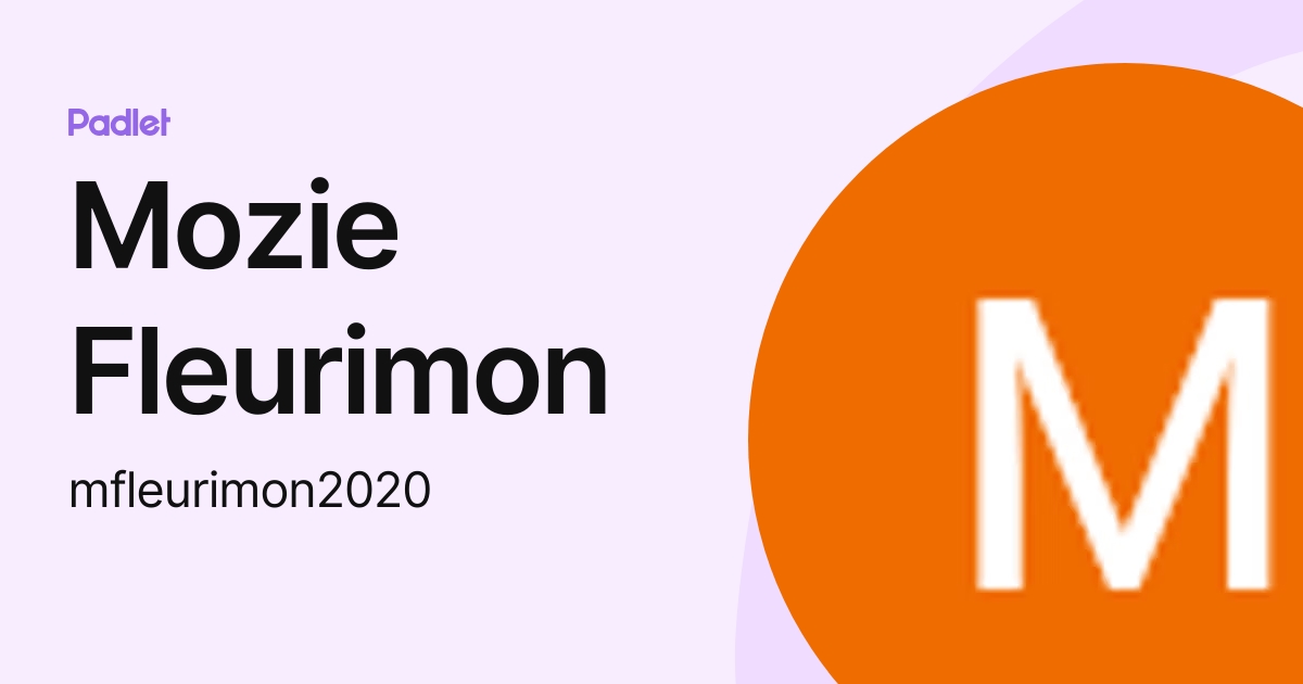 Mozie Fleurimon (mfleurimon2020) profile | Padlet