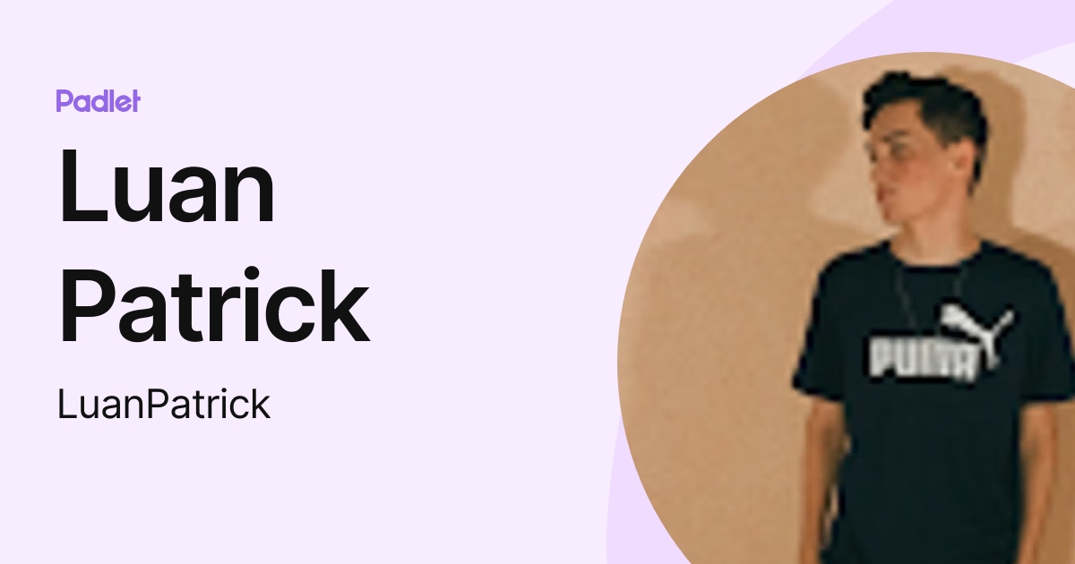Luan Patrick (LuanPatrick) profile | Padlet