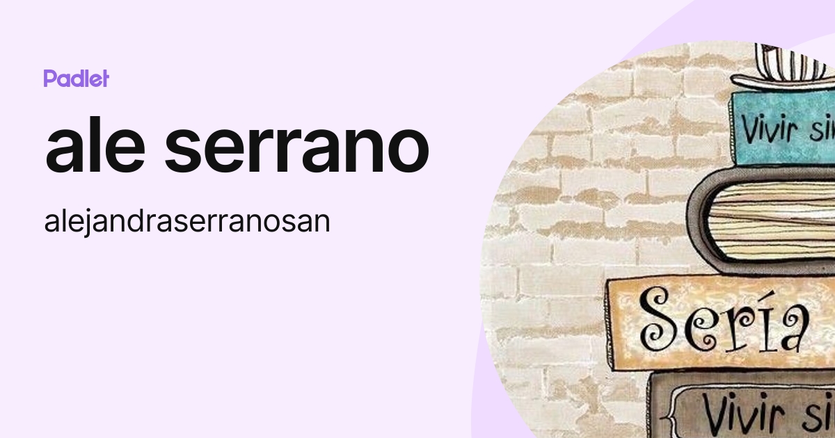 ale serrano (alejandraserranosan) profile | Padlet