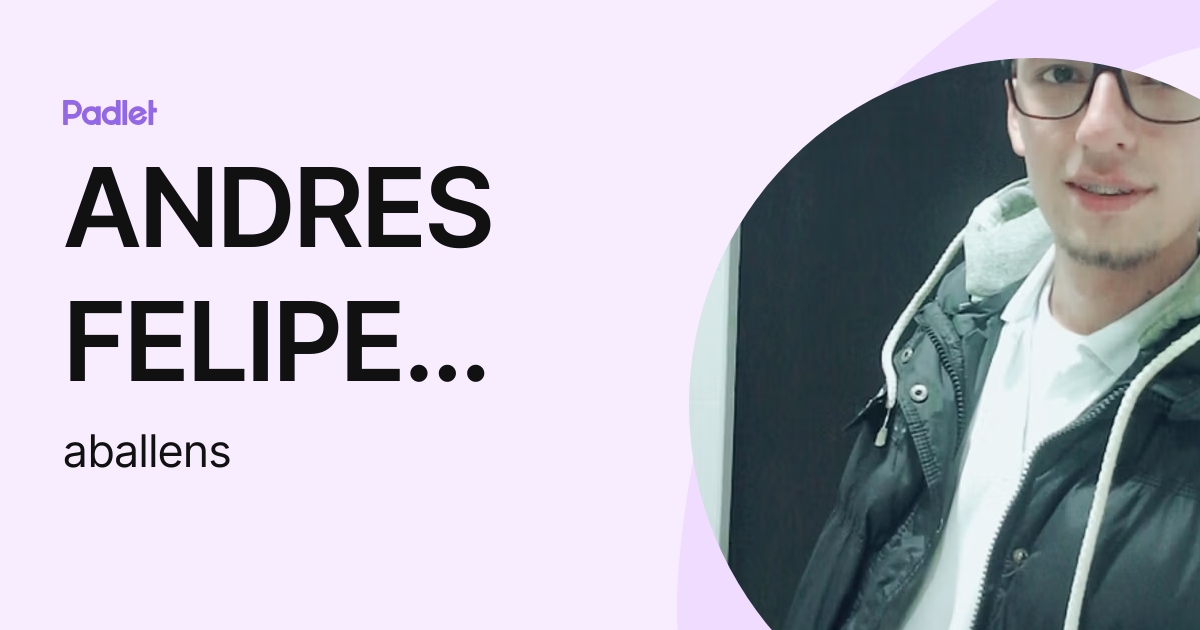 ANDRES FELIPE BALLEN SAENZ (aballens) profile | Padlet