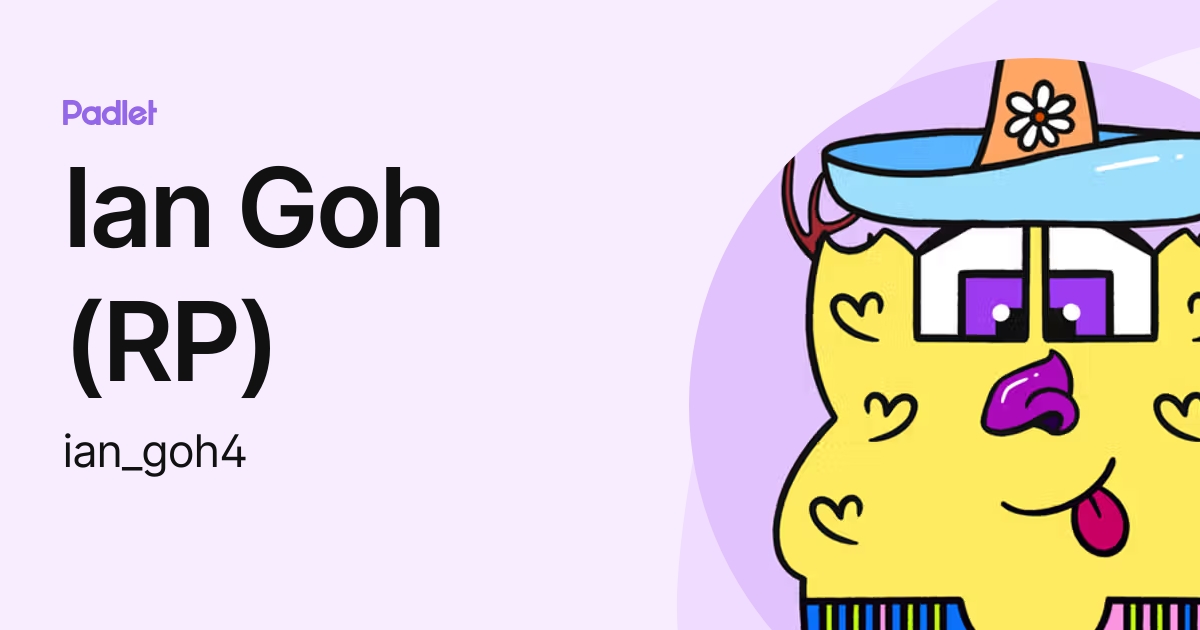 Ian Goh (RP) (ian_goh4) profile | Padlet