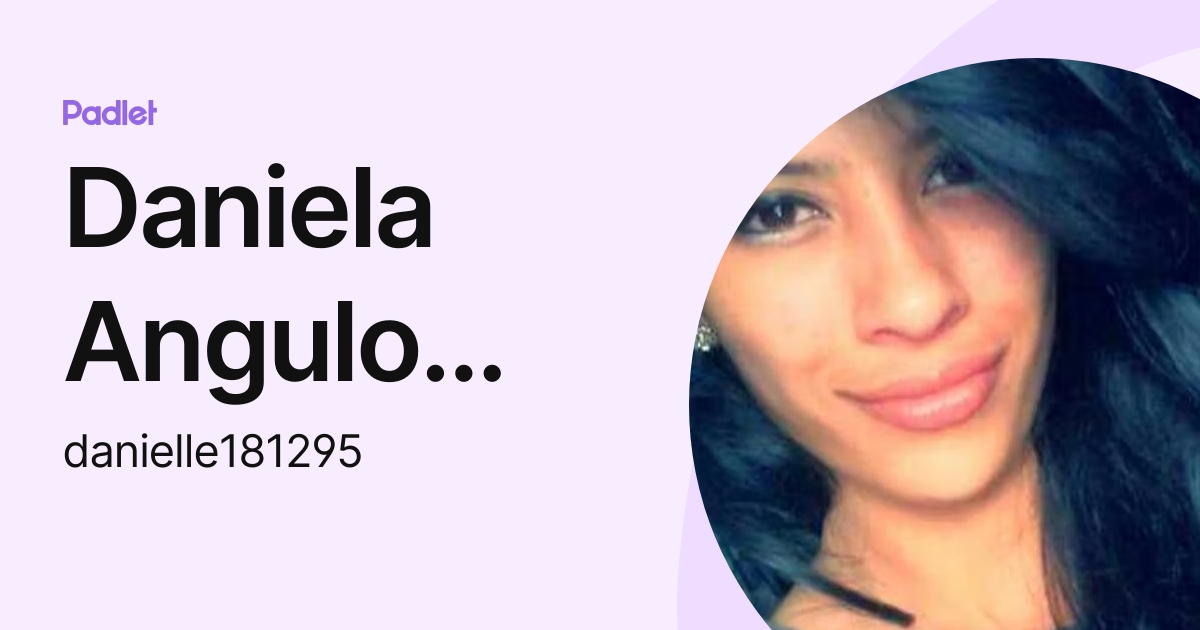 Daniela Angulo Chacon (danielle181295) profile | Padlet