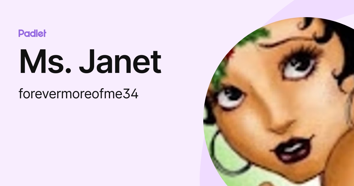 Ms. Janet (forevermoreofme34) profile | Padlet