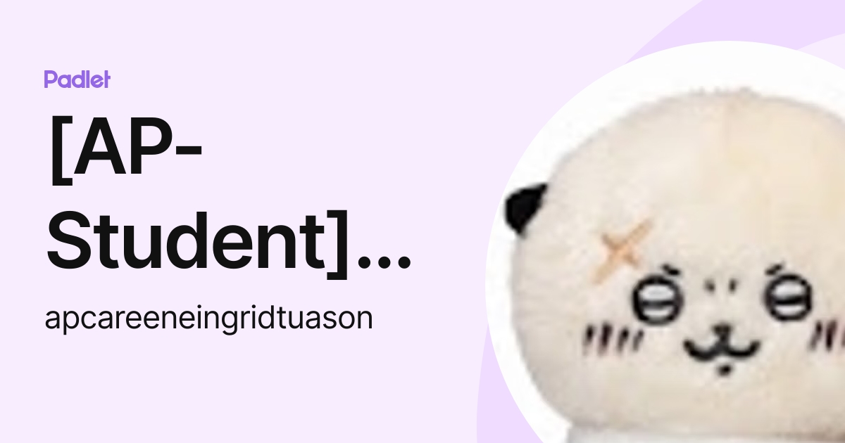 [AP-Student] Careene Ingrid Tuason (apcareeneingridtuason) profile | Padlet