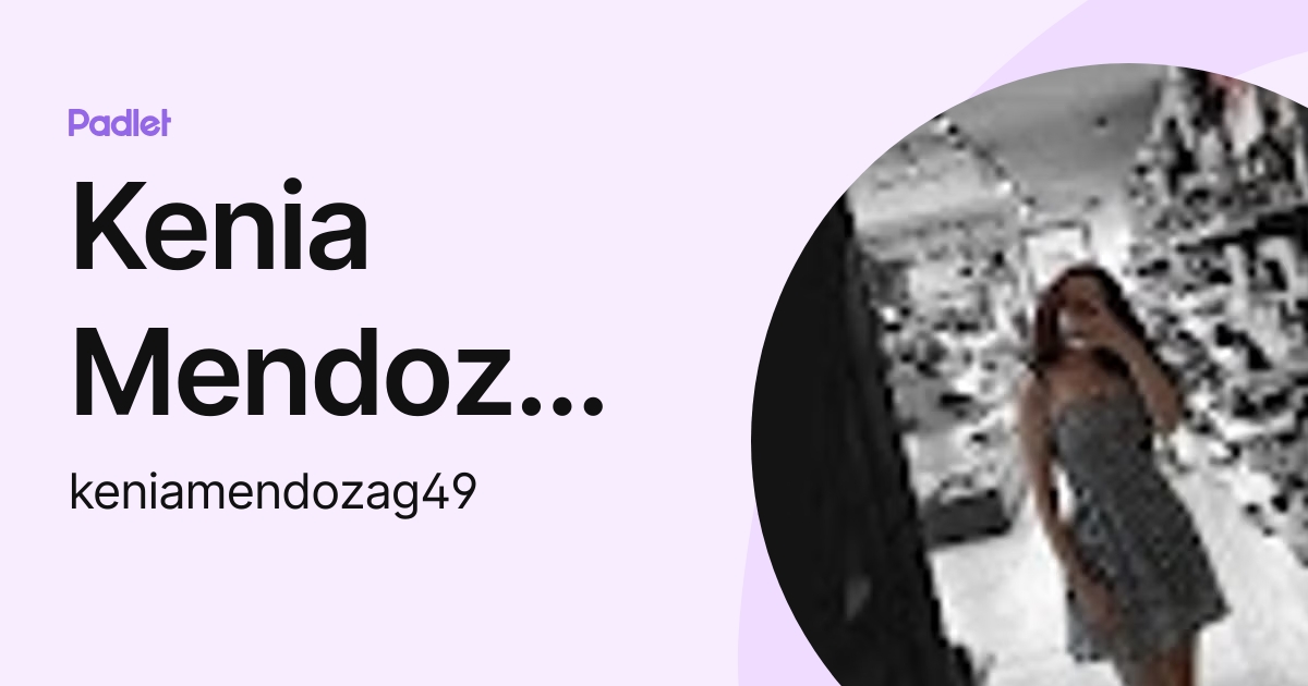 Kenia MendozaG. (keniamendozag49) profile | Padlet
