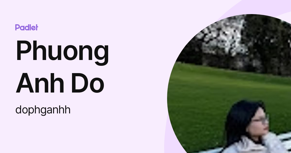 Phuong Anh Do (dophganhh) profile | Padlet