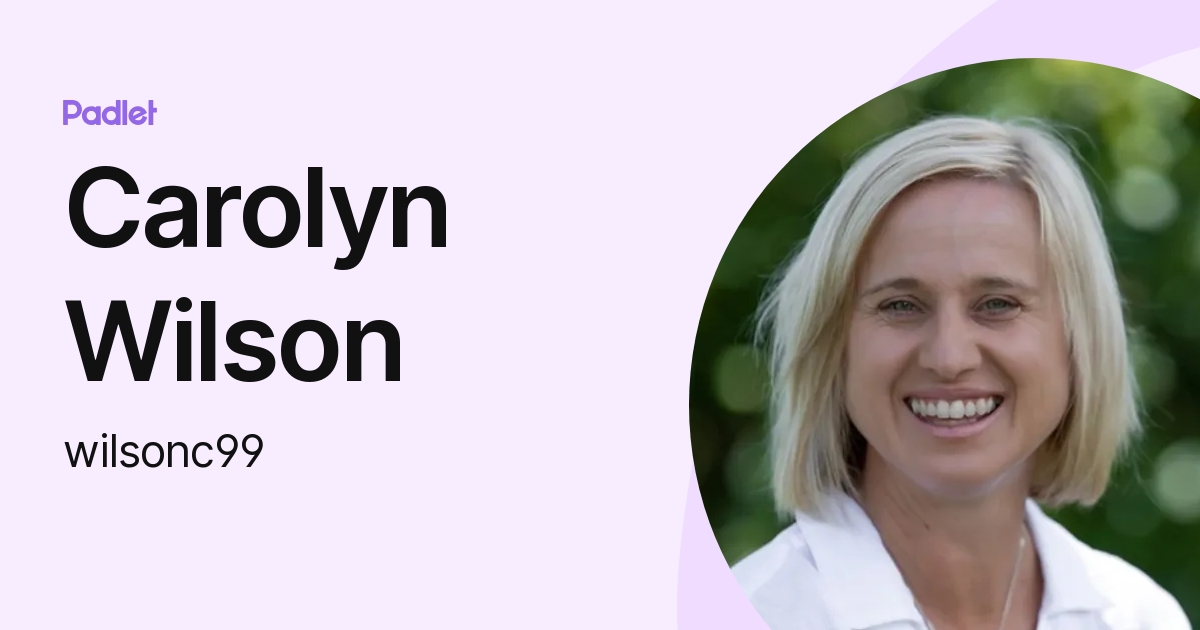 Carolyn Wilson (wilsonc99) profile | Padlet