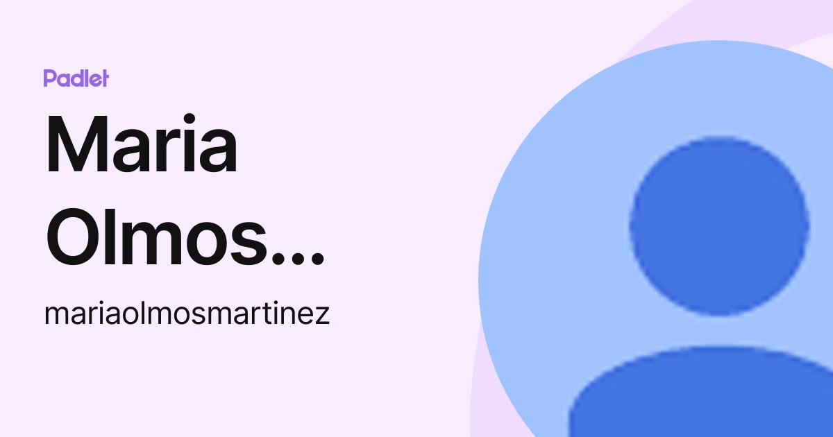 Maria Olmos Martinez (mariaolmosmartinez) profile | Padlet