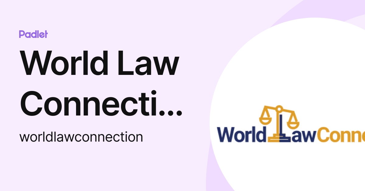 World Law Connection (worldlawconnection) profile | Padlet