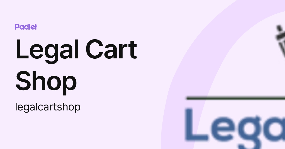 Legal Cart Shop (legalcartshop) profile | Padlet