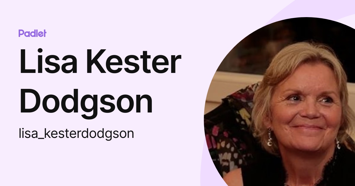 Lisa Kester Dodgson (lisa_kesterdodgson) profile | Padlet