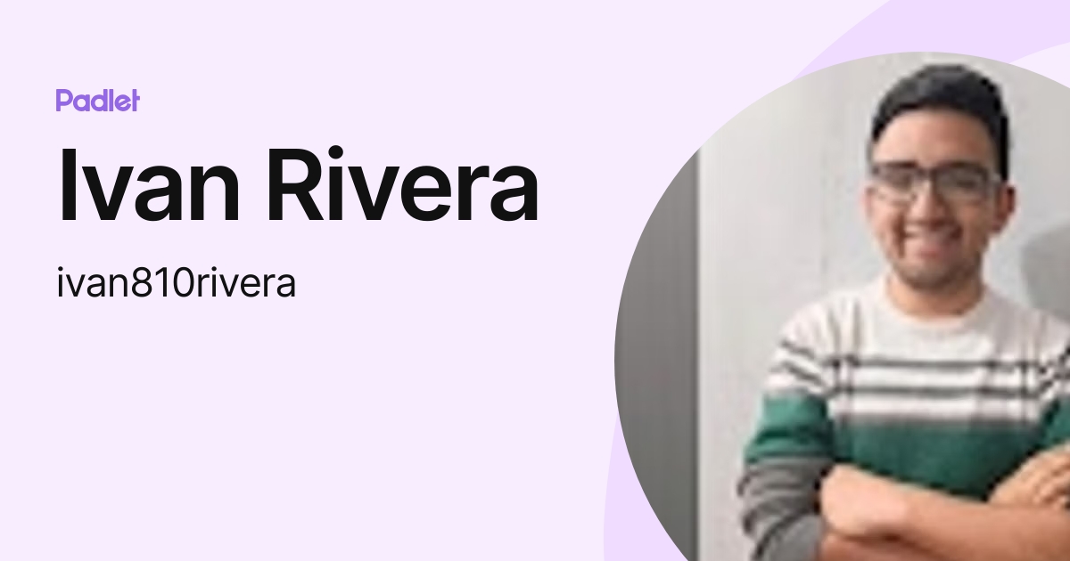 Ivan Rivera (ivan810rivera) profile | Padlet