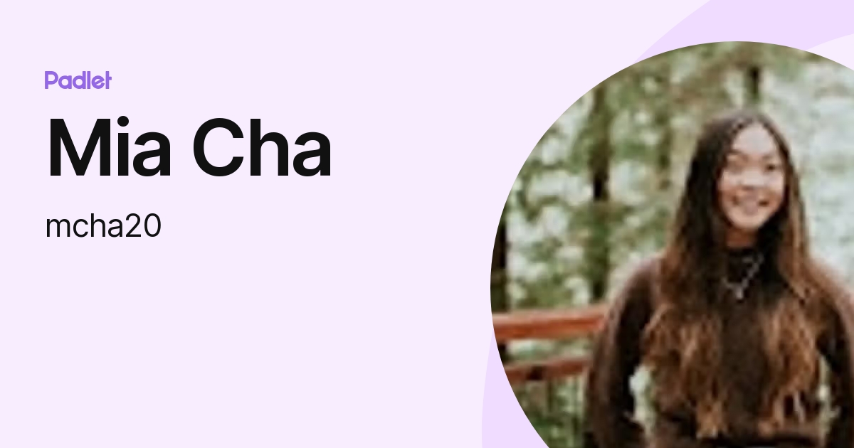 Mia Cha (mcha20) profile | Padlet