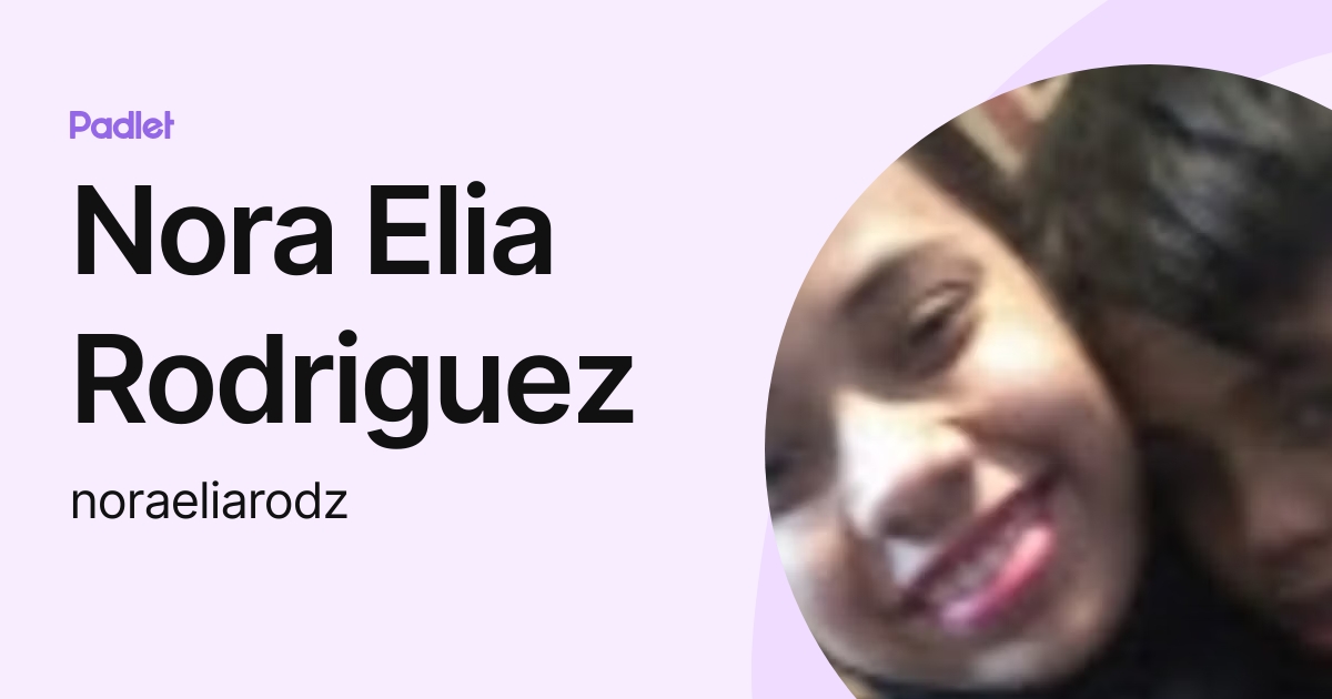 Nora Elia Rodriguez (noraeliarodz) profile | Padlet