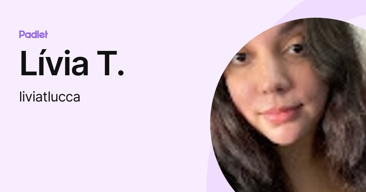 Lívia T. (liviatlucca) profile | Padlet