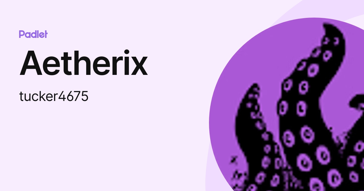 Aetherix (tucker4675) profile | Padlet