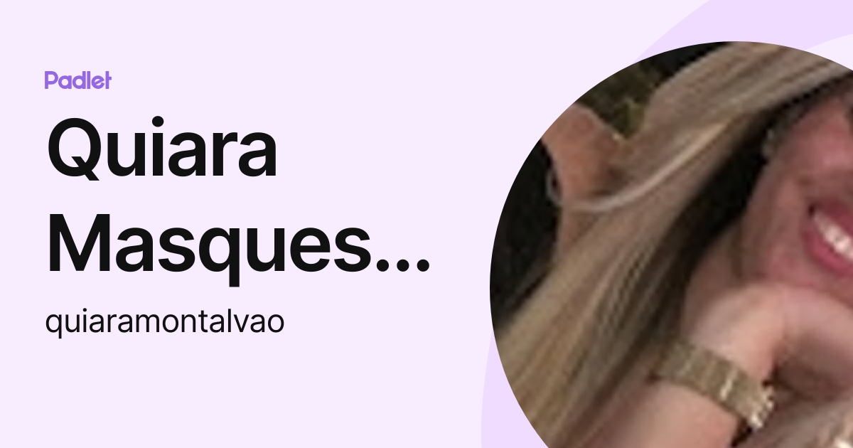 Quiara Masques Montalvao (quiaramontalvao) profile | Padlet