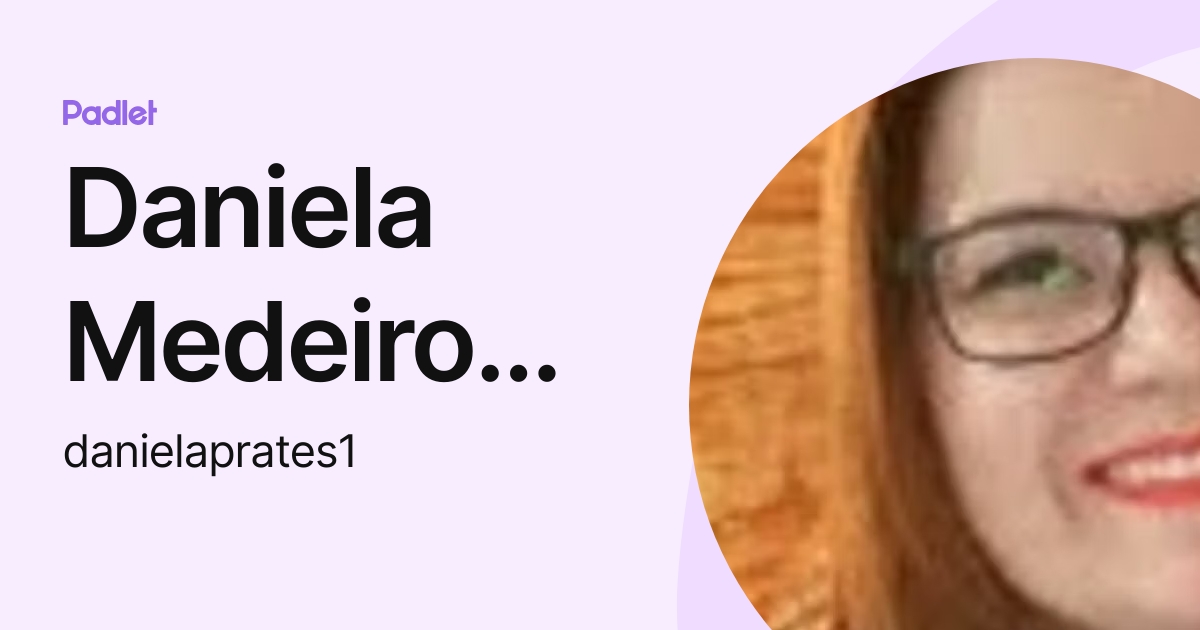 Daniela Medeiros de Azevedo Prates (danielaprates1) profile | Padlet