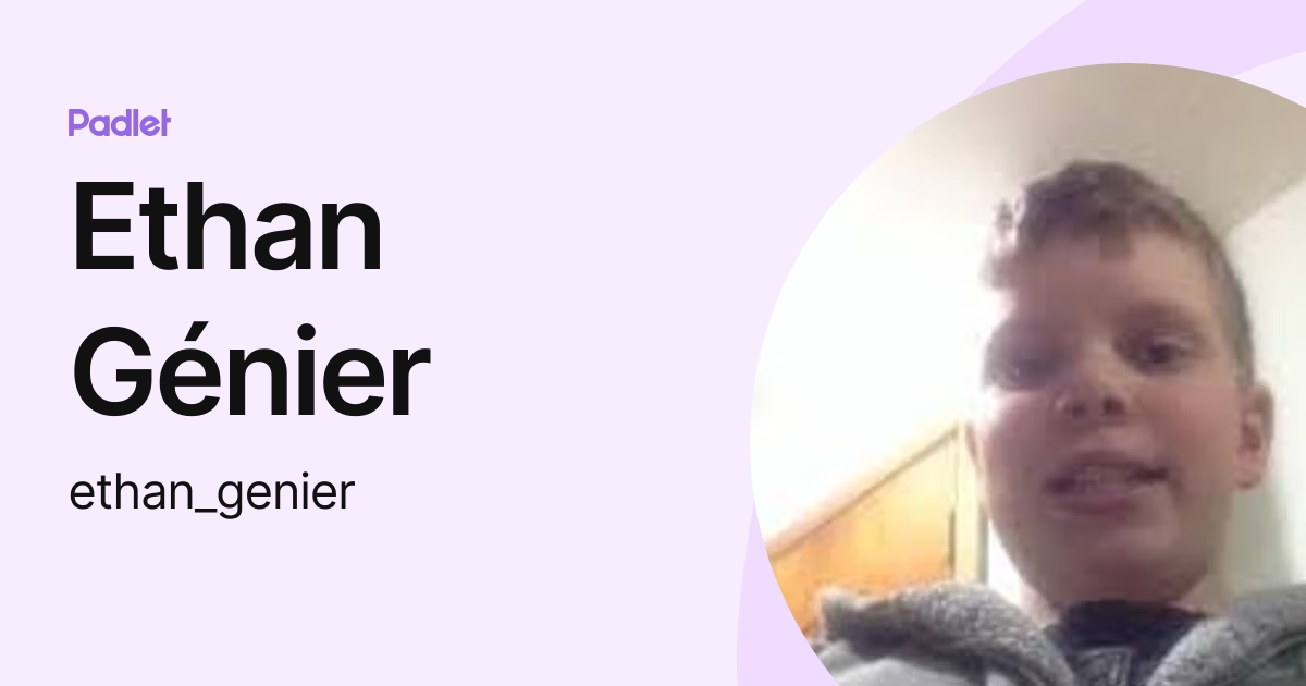 Ethan Génier (ethan_genier) profile | Padlet