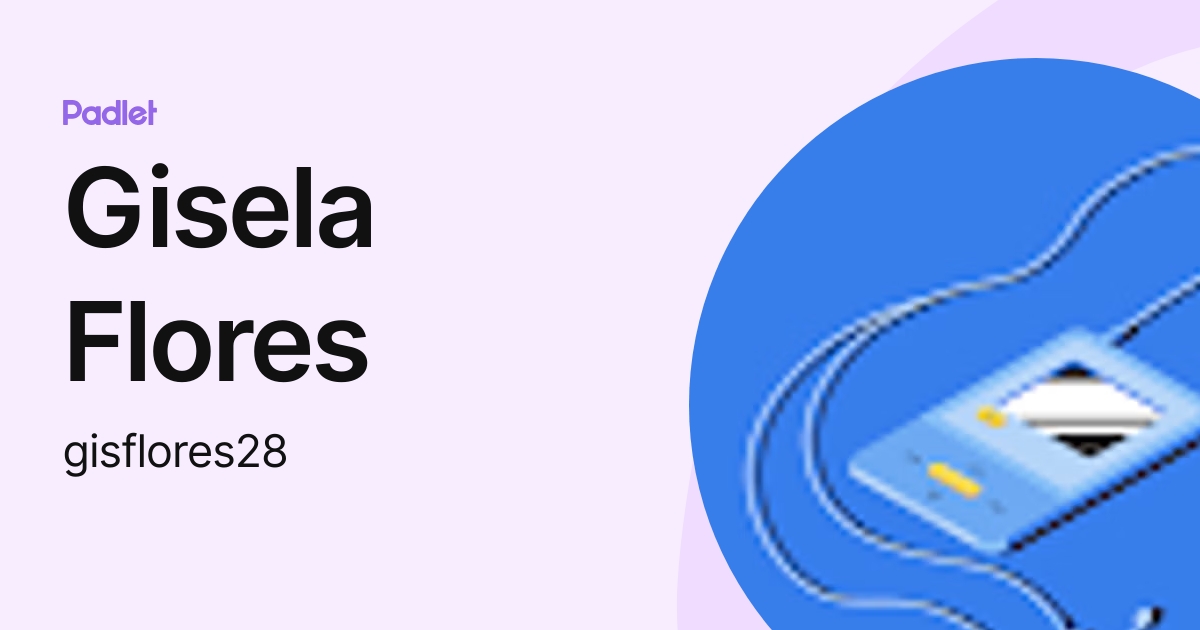 Gisela Flores (gisflores28) profile | Padlet