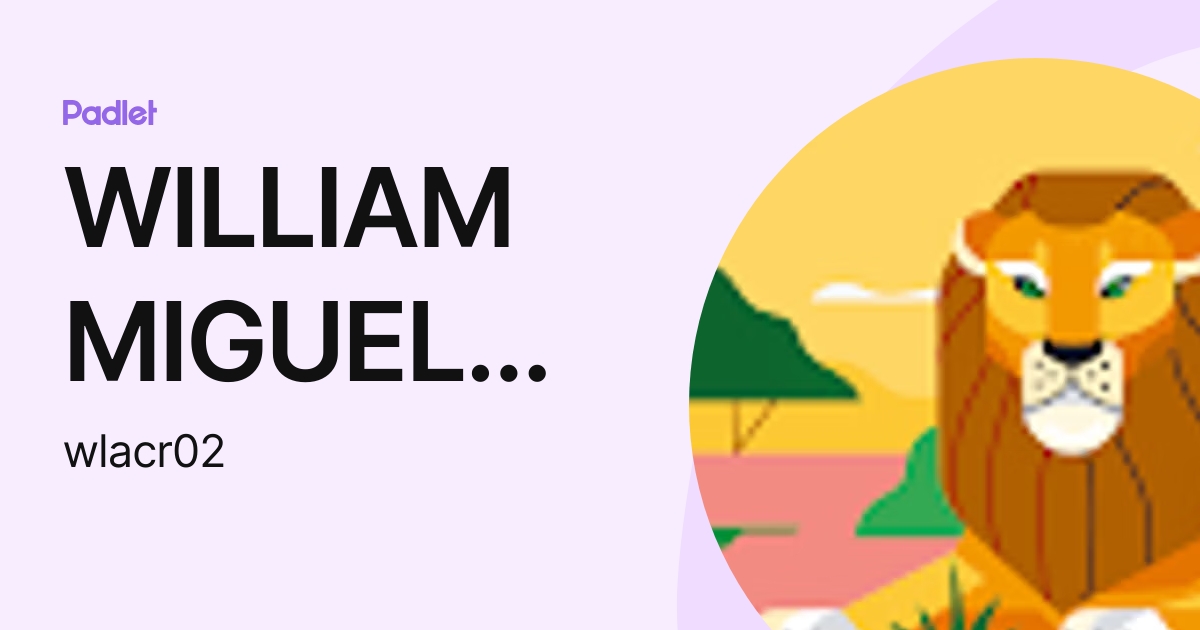 WILLIAM MIGUEL AGURTO DE LA CRUZ (wlacr02) profile | Padlet