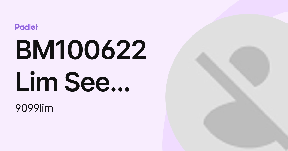 BM100622 Lim See Yong (9099lim) profile | Padlet