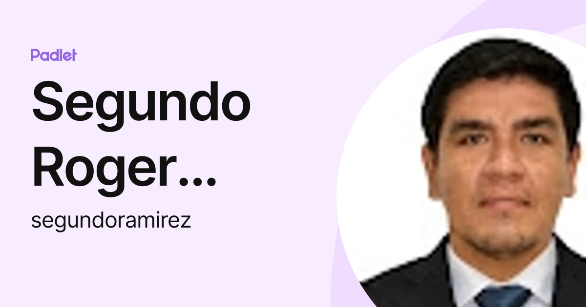 Segundo Roger Ramírez Shupingahua (segundoramirez) profile | Padlet