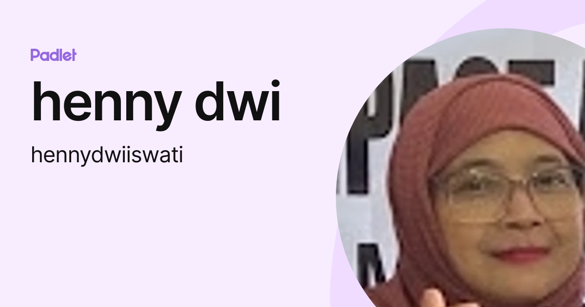 henny dwi (hennydwiiswati) profile | Padlet