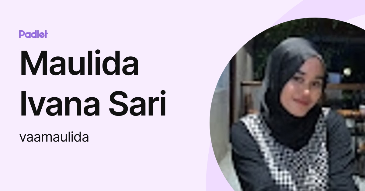 Maulida Ivana Sari (vaamaulida) profile | Padlet