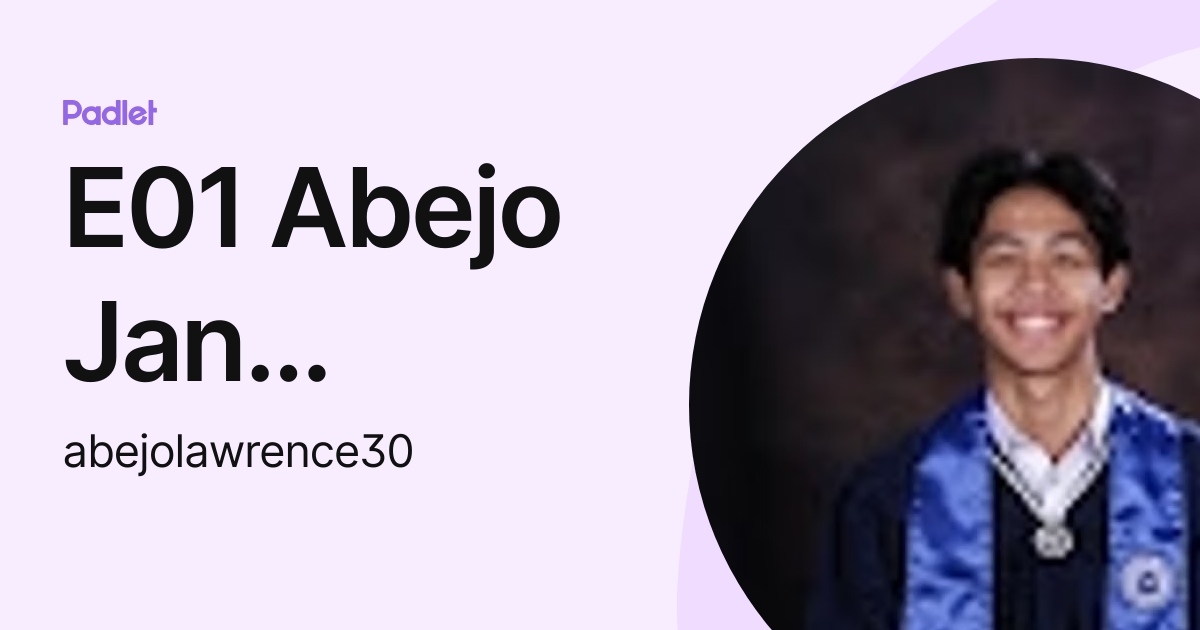 E01 Abejo Jan Lawrence G. (abejolawrence30) profile | Padlet