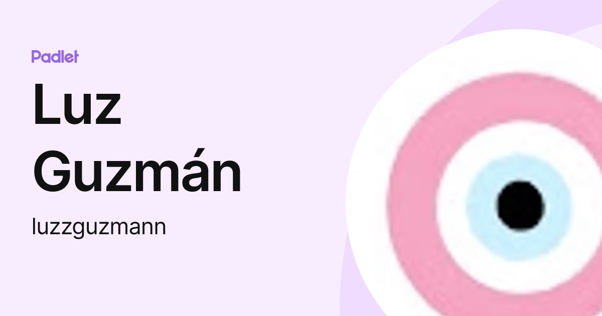 Luz Guzmán (luzzguzmann) profile | Padlet