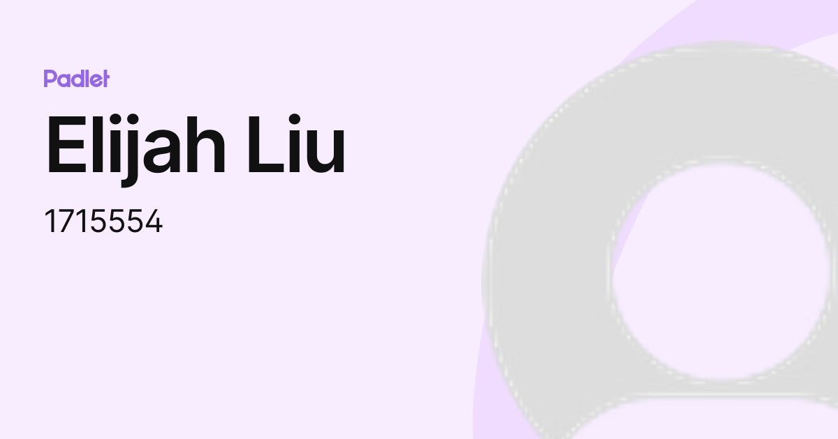 Elijah Liu (1715554) profile | Padlet