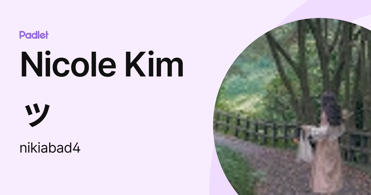 Nicole Kimッ (nikiabad4) profile | Padlet