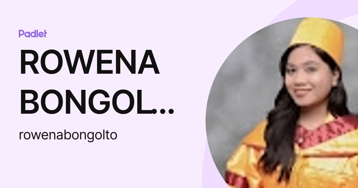 ROWENA BONGOLTO (rowenabongolto) profile | Padlet