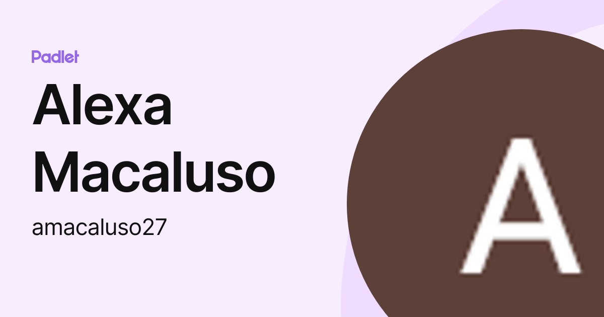 Alexa Macaluso (amacaluso27) profile | Padlet
