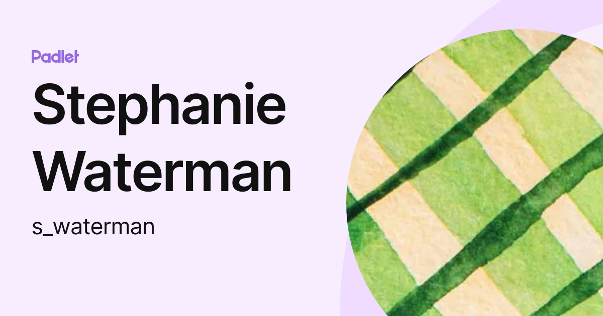 Stephanie Waterman (s_waterman) profile | Padlet