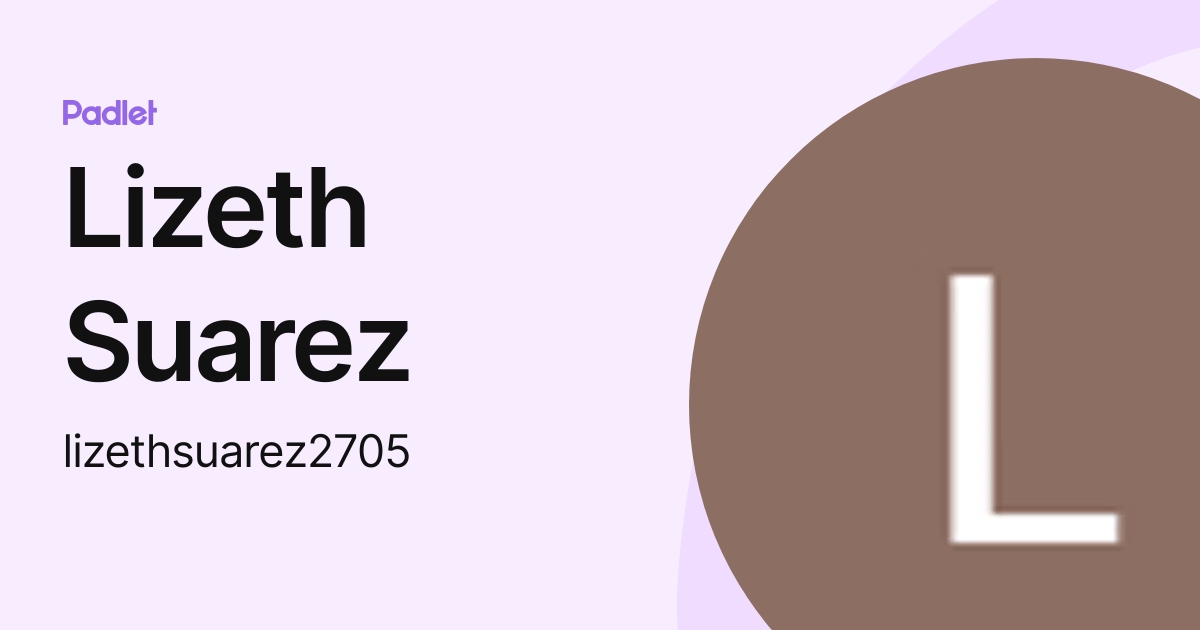 Lizeth Suarez (lizethsuarez2705) profile | Padlet