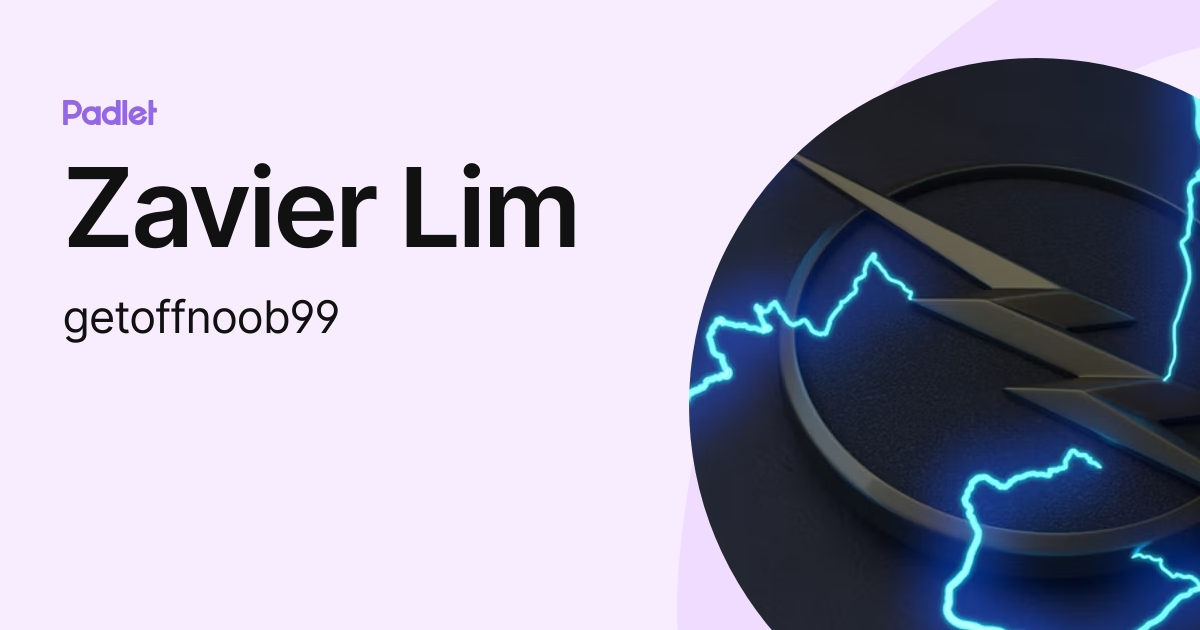 Zavier Lim (getoffnoob99) profile | Padlet
