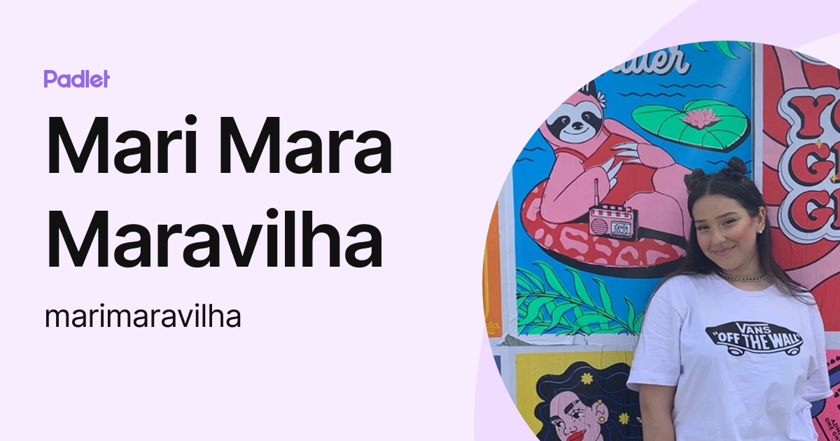 Mari Mara Maravilha (marimaravilha) profile | Padlet