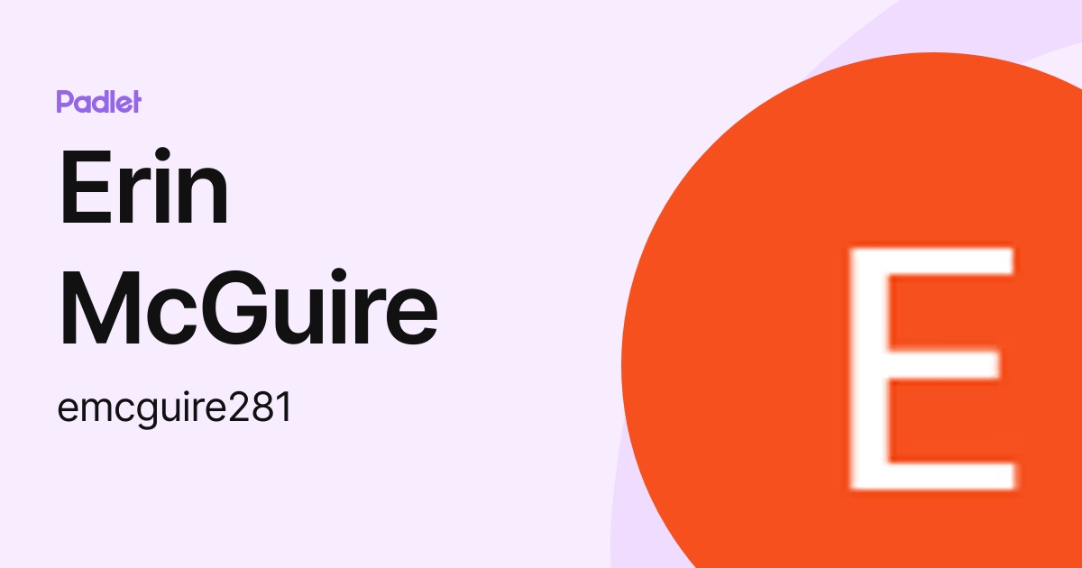 Erin McGuire (emcguire281) profile | Padlet