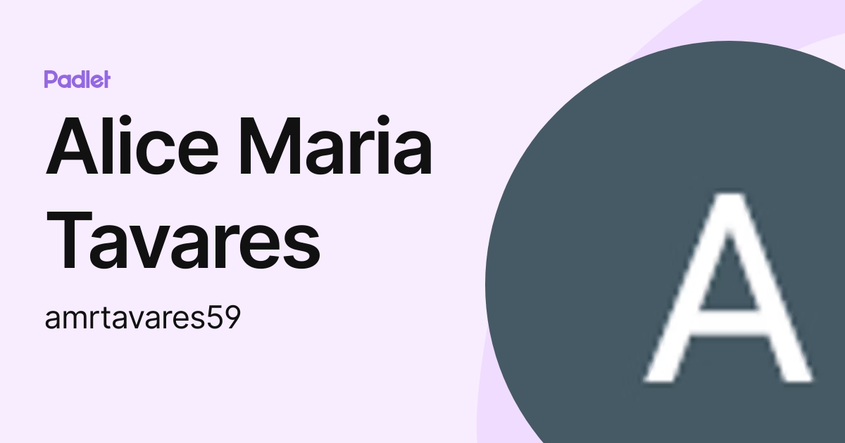Alice Maria Tavares (amrtavares59) profile | Padlet