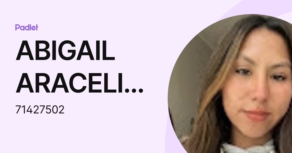 ABIGAIL ARACELI ACOSTA CARRERA (71427502) profile | Padlet