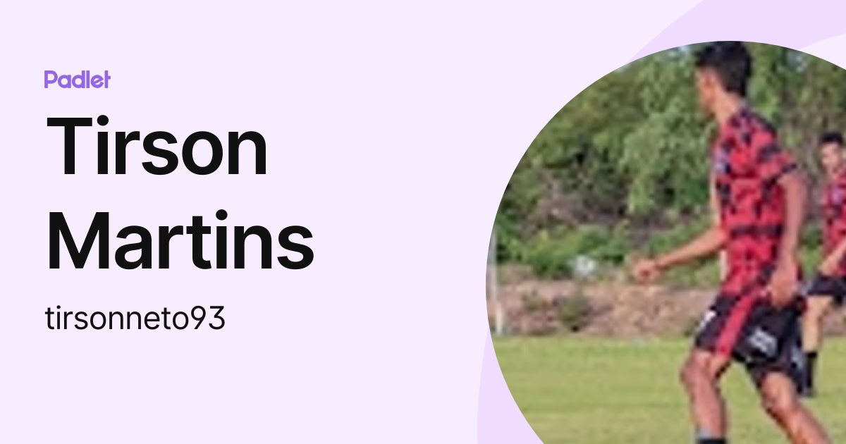 Tirson Martins (tirsonneto93) profile | Padlet