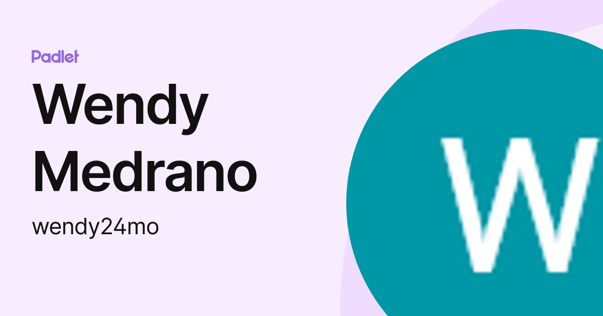 Wendy Medrano (wendy24mo) profile | Padlet