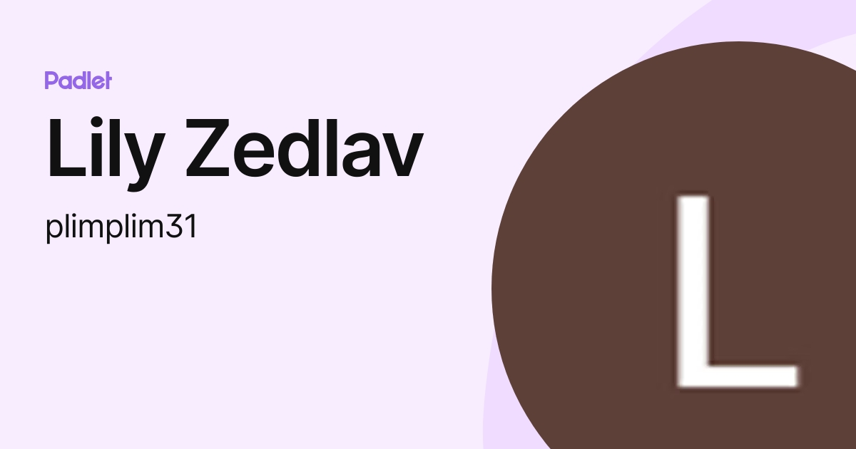 Lily Zedlav (plimplim31) profile | Padlet